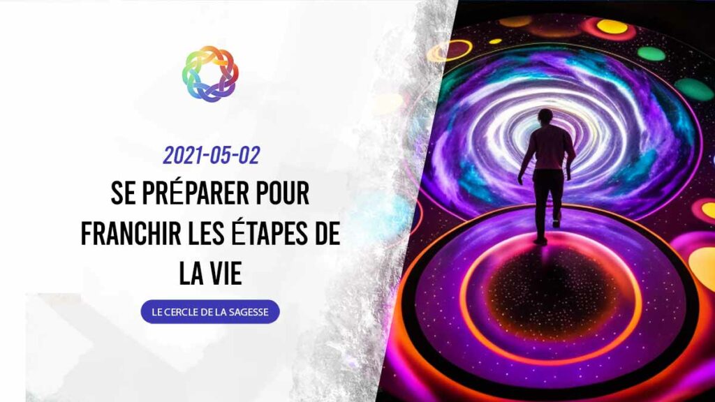 Se préparer pour franchir les étapes de la vie - Cercle de la sagesse ...