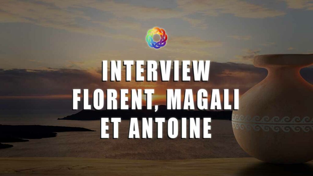 Interview de Florent, Magali et Antoine - Cercle de la sagesse essenienne